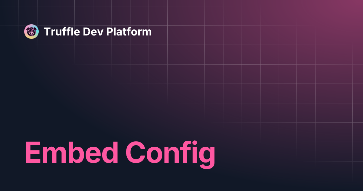 Embed Config | Truffle Dev Platform